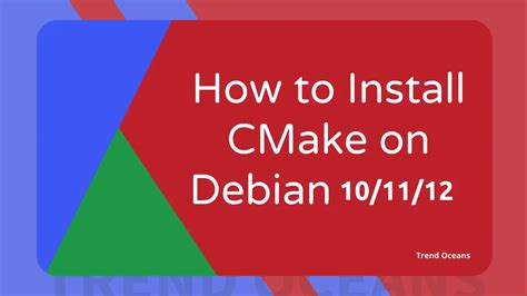 How To Install Cmake On Debian 10 11 12 Trend Oceans