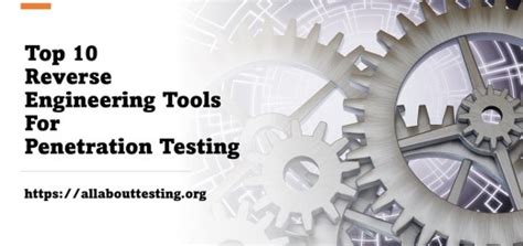 Top 10 Reverse Engineering Tools For Penetration Testing All About Testing