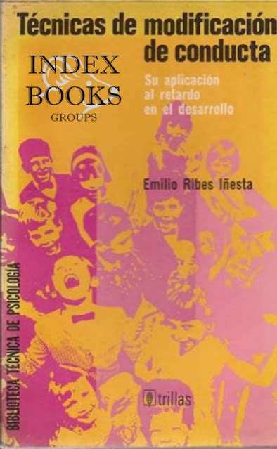 Érase Una Vez Un Psicologo Ribes Iñesta Emilio Técnicas De Modificación De Conducta Su