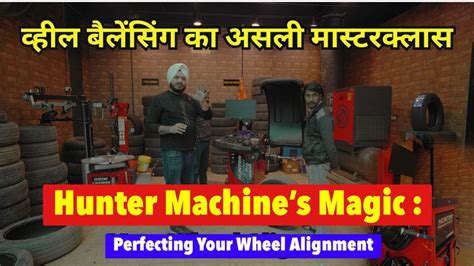 व्हील बैलेंसिंग का असली मास्टरक्लास I Hunter Machine Magic: Perfecting Your Wheel Alignment ...
