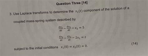 solved question three [14] 3 use laplace transforms to