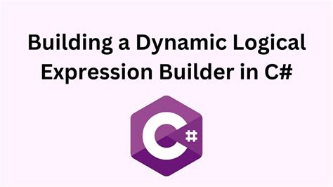 Building A Dynamic Logical Expression Builder In C Rdotnetcore