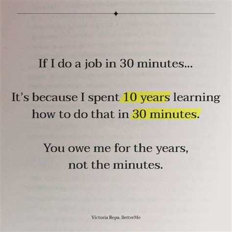 The Value Of Expertise Isnt In The Time It Takes To Master It Victoria Repa Posted On The
