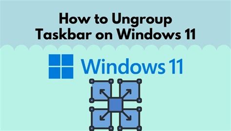 How To Ungroup Taskbar On Windows 11 Ultimate Guide 2024
