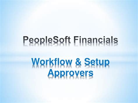 Ppt Peoplesoft Financials Workflow And Setup Approvers Powerpoint