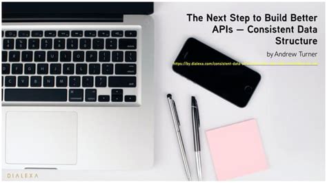 The Next Step To Build Better Apis — Consistent Data Structure Ppt
