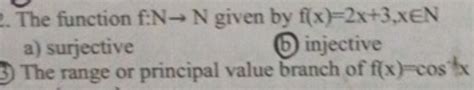 The Function F N→n Given By F X 2x 3 X∈na Surjective B Injective3