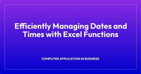 Efficiently Managing Dates And Times With Excel Functions • Bcom Institute