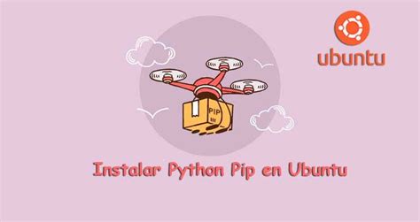 Guía Paso A Paso Cómo Instalar Python Pip En Ubuntu 2004 Fácilmente Solo Software Libre