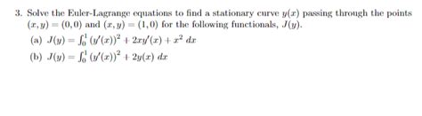 Solved 3 Solve The Euler Lagrange Equations To Find A