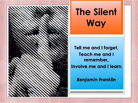 The Silent Way Tell Me And I Forget Teach Me And I Remember Involve Second Language