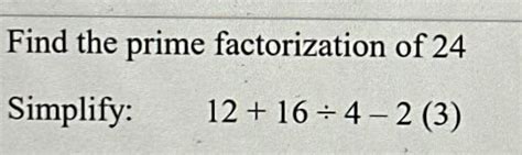Solved Find The Prime Factorization Of 24 ﻿simplify