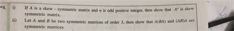 78 I If A Is A Skew Symmetric Matrix And N Is Odd Positive