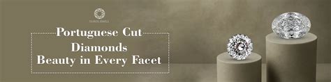 Portuguese Cut Diamonds Guide With Expert Tips — Ouros Jewels