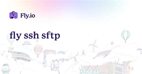Fly Ssh Sftp · Fly Docs Fly Ssh Sftp · Fly Docs