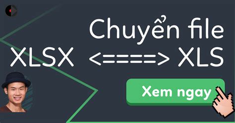 chuyển đổi định dạng đuôi xlsx sang xls và ngược lại trong excel