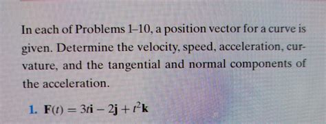 Solved In Each Of Problems 1 10 A Position Vector For A Chegg Com