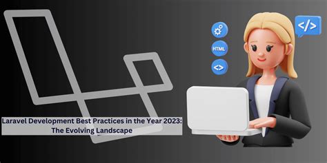 Laravel Development Best Practices In The Year 2024 The Evolving Landscape