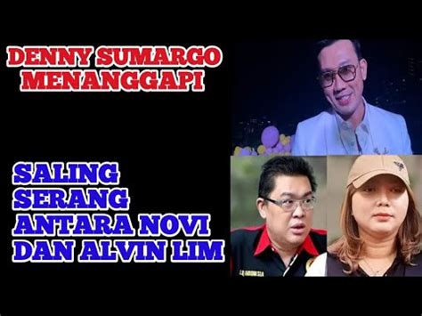 DENNY SUMARGO MENANGGAPI SALING SERANG ANTARA NOVI DAN ALVIN LIM - YouTube