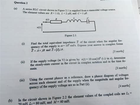 Solved Question 2 A A Series Rlc Circuit Shown In Figure