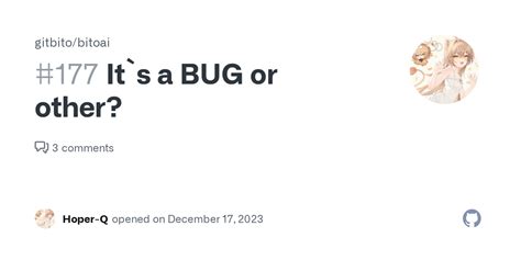 it`s a bug or other · issue 177 · gitbito bitoai · github
