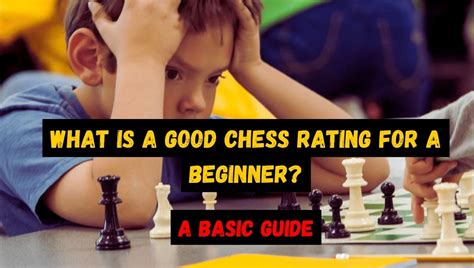 What Is A Good Chess Rating For A Beginner A Basic Guide