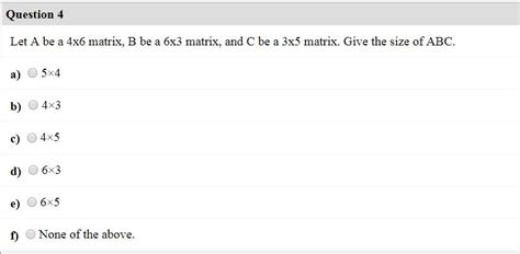 Solved Question 4 Let A Be A 4x6 Matrix B Be A 6x3 Matrix Chegg Com