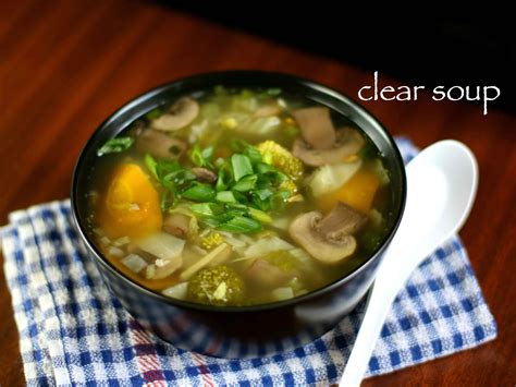 Clear Soup Recipe Veg Clear Soup Recipe Clear Vegetable Soup Recipe