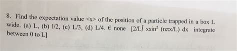 Solved Find The Expectation Value Of The Position Of A Chegg