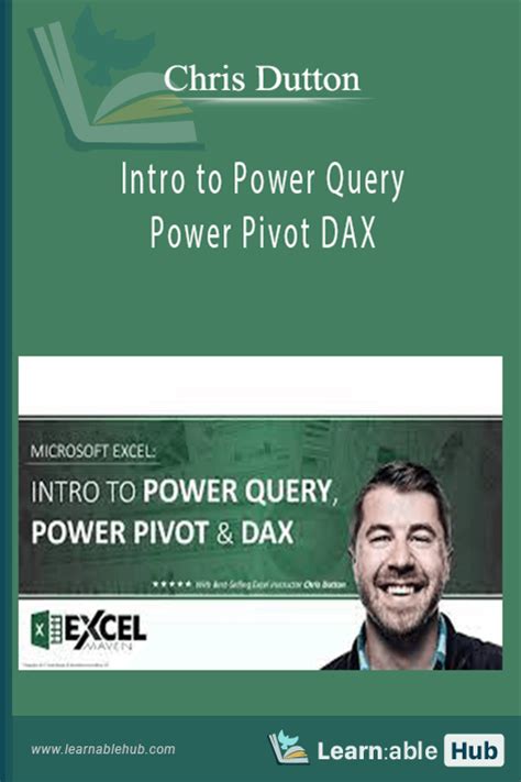 Chris Dutton Intro To Power Query Power Pivot Dax Learnable Hub