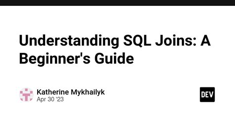 Understanding Sql Joins A Beginners Guide Dev Community