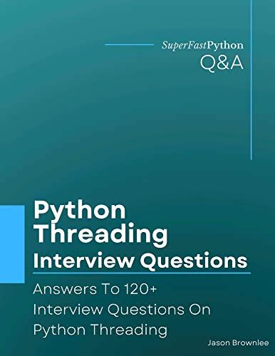 Python Threading Interview Questions Answers To 120 Interview Questions On Python Threading
