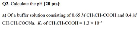 Solved Q2 Calculate The PH 20 Pts A Of A Buffer Chegg Com