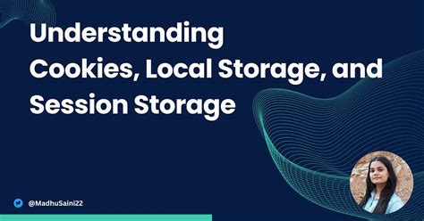 Understanding Cookies Local Storage And Session Storage A Beginners
