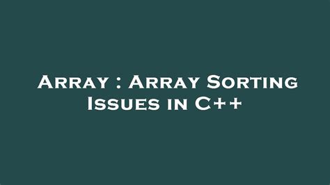 Array Array Sorting Issues In C Youtube