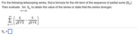 Solved For The Following Telescoping Series Find A Formula Chegg Com