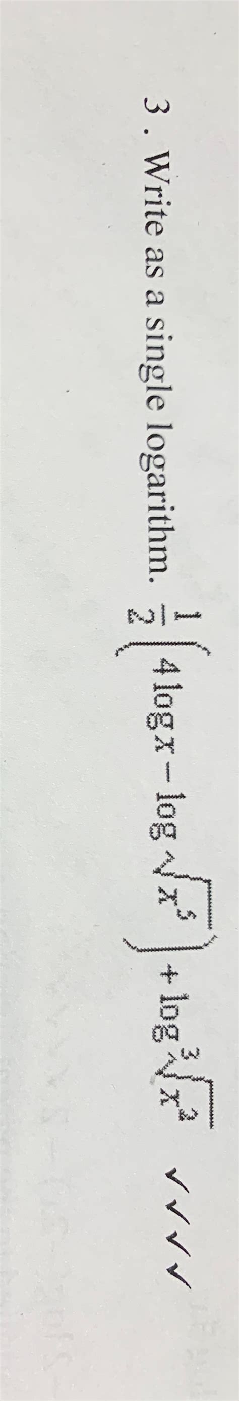 Solved Log 3 3 Write As A Single Logarithm 4 Logx Log