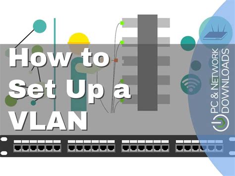 Setting Up A Vlan For Enhanced Network Security Α 2024 Guide