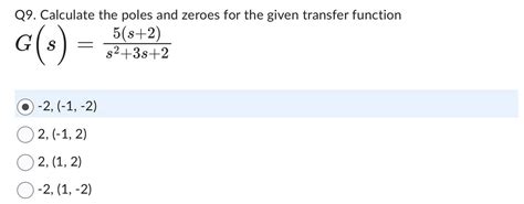 solved q9 calculate the poles and zeroes for the given