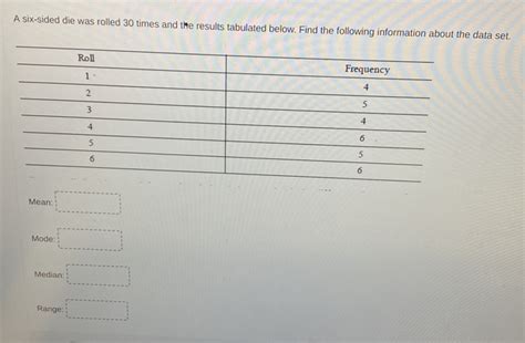 A Six Sided Die Was Rolled 30 Times And The Results Tabulated Below