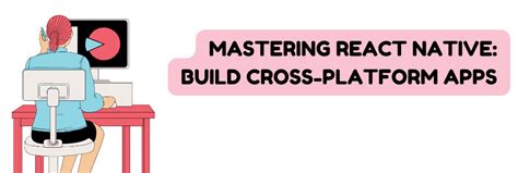 Mastering React Native Build Cross Platform Apps Procodebase