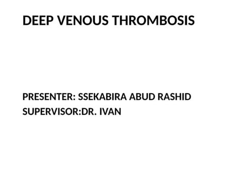 Dvt Definitions Clinical Presentation Complications Pptx