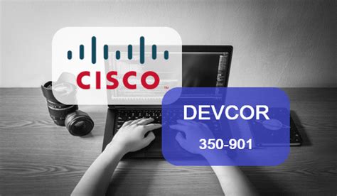 Developing Applications Using Cisco Core Platforms And Apis Devcor Exam 350 901 Dutchtrain