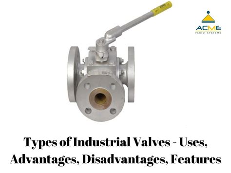 Types Of Industrial Valves Uses Advantages Disadvantages Features ACME Fluid Systems