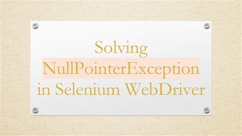 Solving Nullpointerexception In Selenium Webdriver Youtube