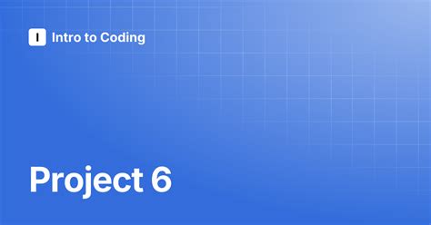 project 6 intro to coding