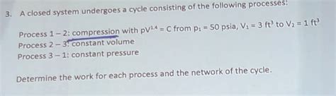 Solved A Closed System Undergoes A Cycle Consisting Of Chegg