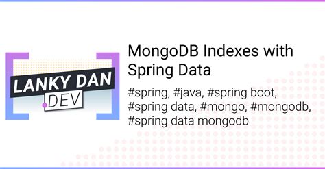 mongodb indexes with spring data lanky dan blog