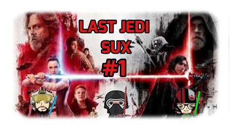 Star Wars The Last Jedi Sucks Ftf Podcast Part 1 Youtube