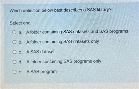 Solved Which Definition Below Best Describes A Sas